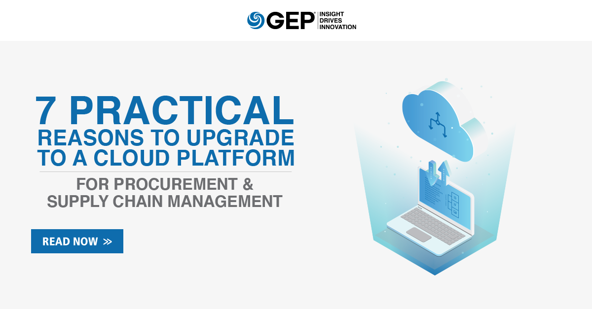 7 Reasons to Upgrade to a Cloud Procurement & SC Platform | GEP