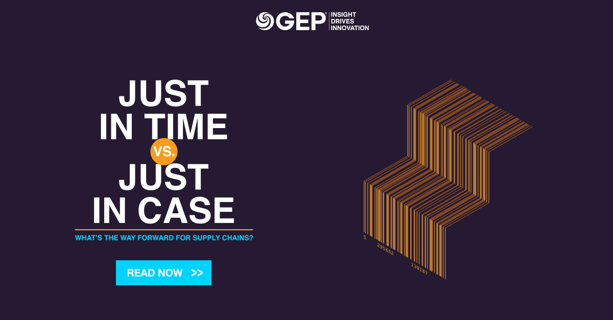 Just-in-Time vs. Just-in-Case: A Supply Chain Strategy | GEP