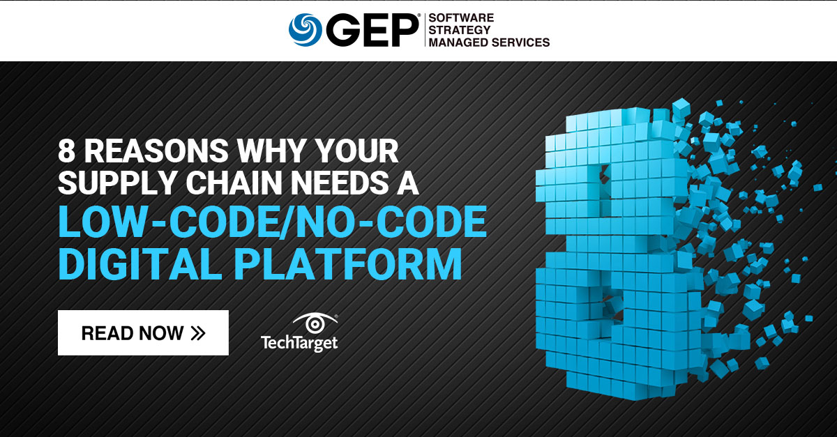 8 Reasons Your Supply Chain Needs a Low-Code/No-Code Platform | GEP