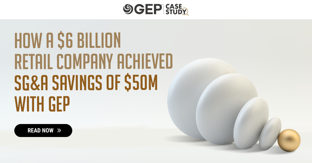 How a $6 Billion Retail Company Achieved SG&A Savings of $50M With GEP ...