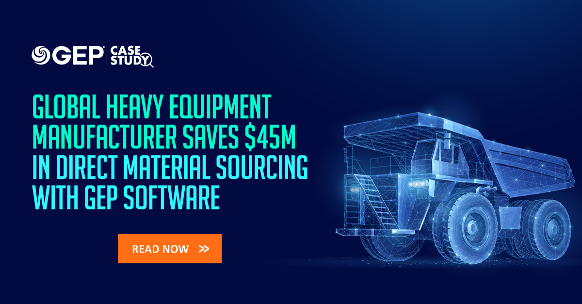 Global Heavy Equipment Manufacturer Saves $45M in Direct Material Sourcing With GEP SOFTWARE | GEP