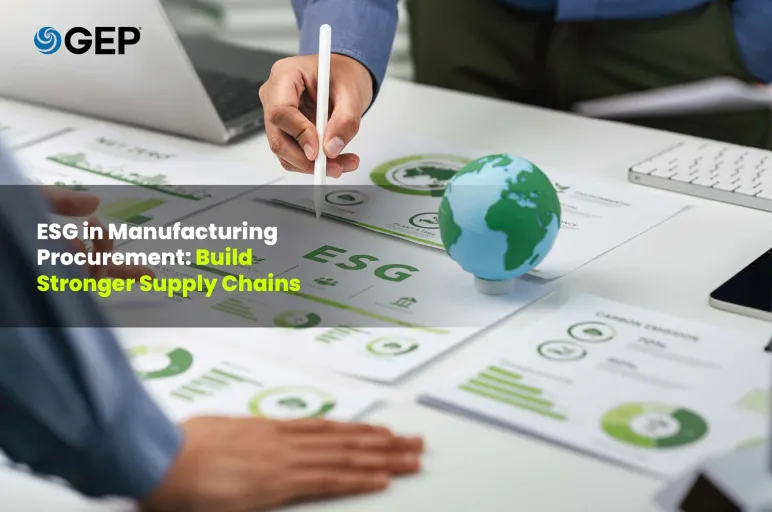 Achieving ESG & Sustainability in Manufacturing Procurement | GEP Blog